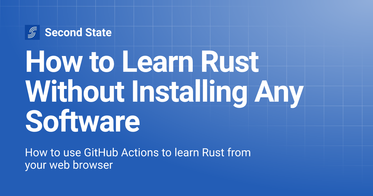 How to Learn Rust Without Installing Any Software | Second State How to Learn Rust Without Installing Any Software | Second State