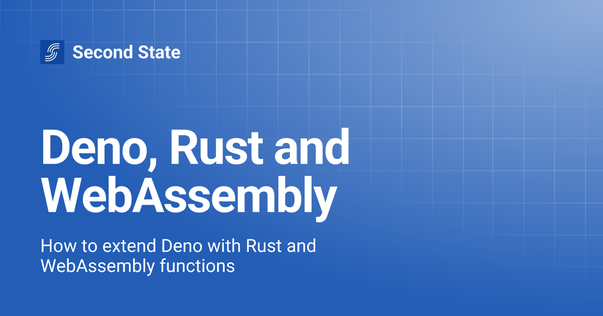 Deno, Rust and WebAssembly | Second State