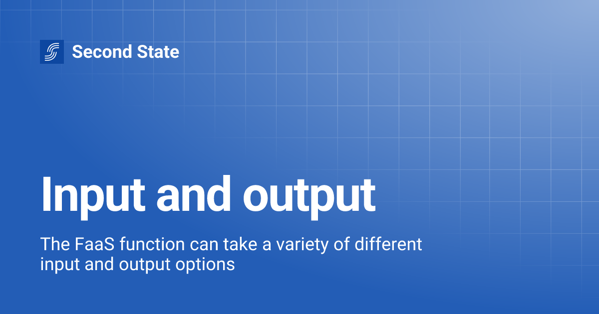 Input and output | Second State